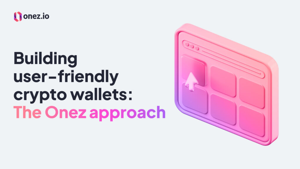 Building user-friendly crypto wallets: The Onez approach