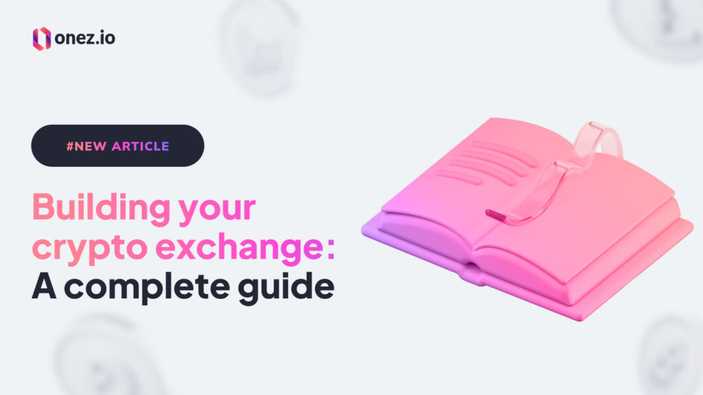 Building your cryptocurrency exchange: A comprehensive guide Building your cryptocurrency exchange: A comprehensive guide